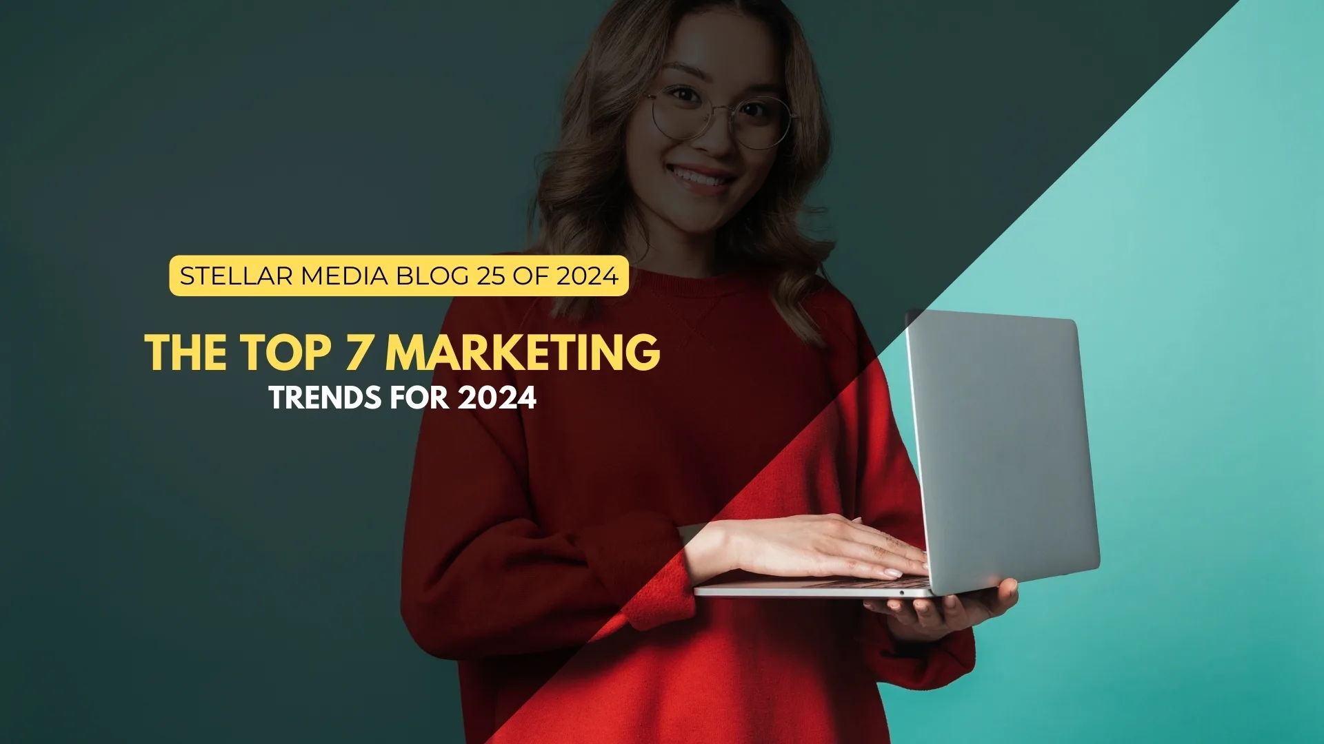The Top 7 Marketing Trends for 2024 - Stellar Media